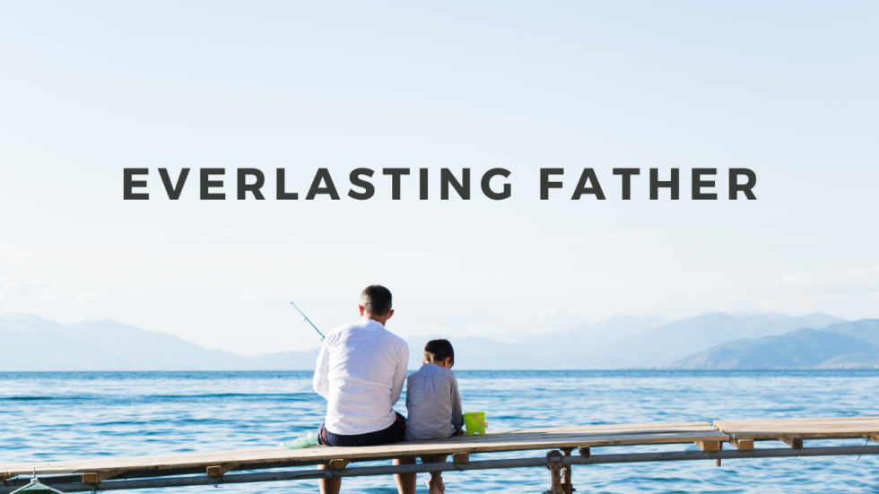 Everlasting Father | Heritage Baptist Church