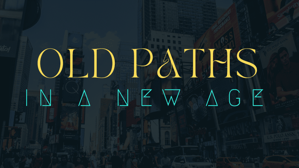 Old Paths in a New Age | Heritage Baptist Church